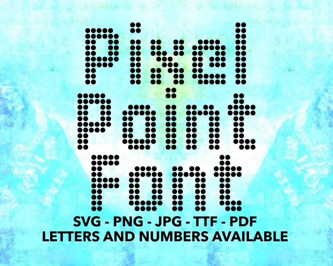 Pixel Point Font SVG, Pixel Font for Cricut, Pixel Font SVG, PNG, Jpg ...
