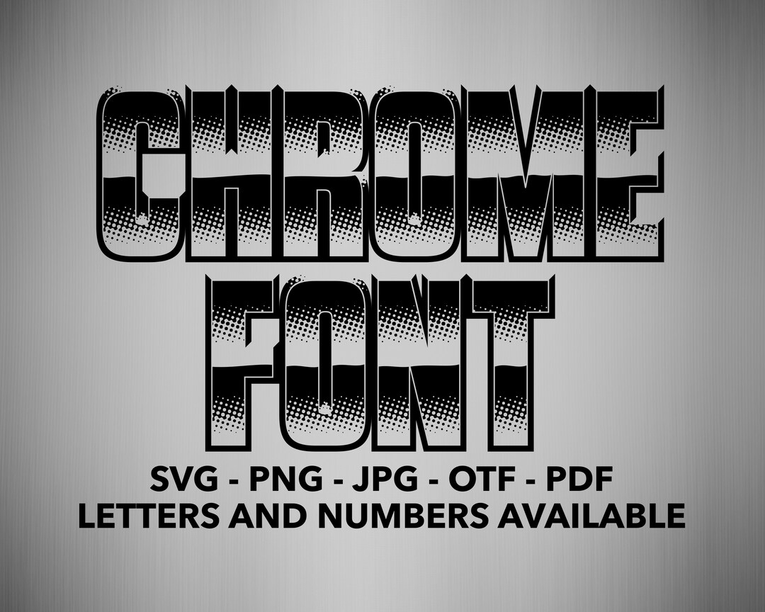 Chrome Font SVG, Chrome Font for Cricut, Chrome Font SVG, PNG, Otf Jpg ...