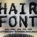 Hair Font SVG, Hair Font for Cricut, Hair Font SVG, PNG, Jpg, Ttf, Pdf ...
