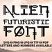 Alien Futuristic Font SVG, Alien Font for Cricut, Alien Font SVG, PNG ...