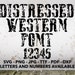 Distressed Western Font SVG, Distressed Font for Cricut, Western Font ...