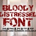 Bloody Distressed Font SVG, Blood Font Cricut File, Blood Font Svg, Png ...