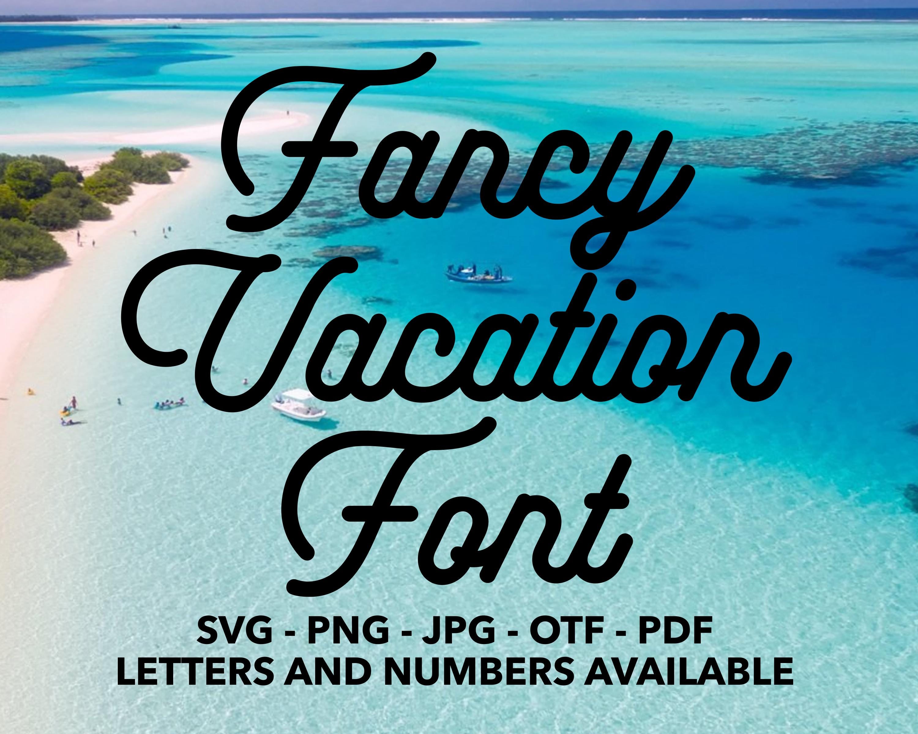 Fancy Vacation Font SVG, Vacation Font PNG, Vacation Font for Cricut ...