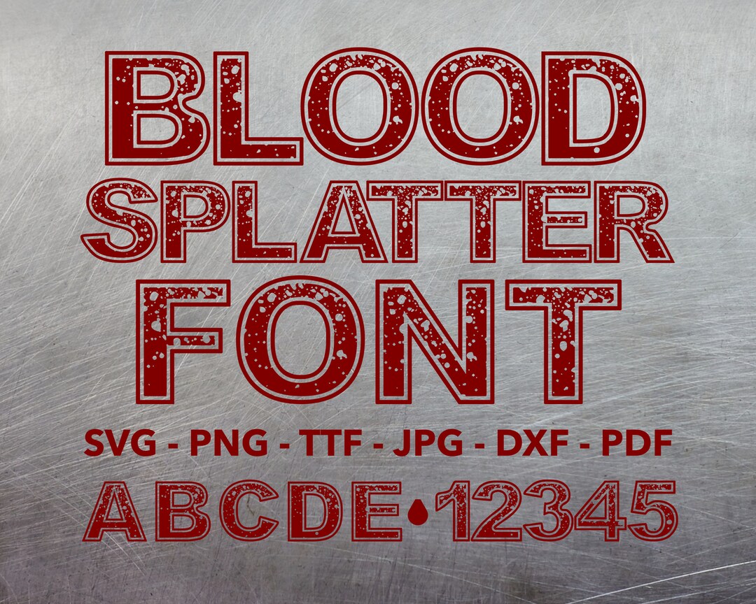 Blood Font SVG, Blood Splatter Distressed Font, Blood Font SVG, PNG ...