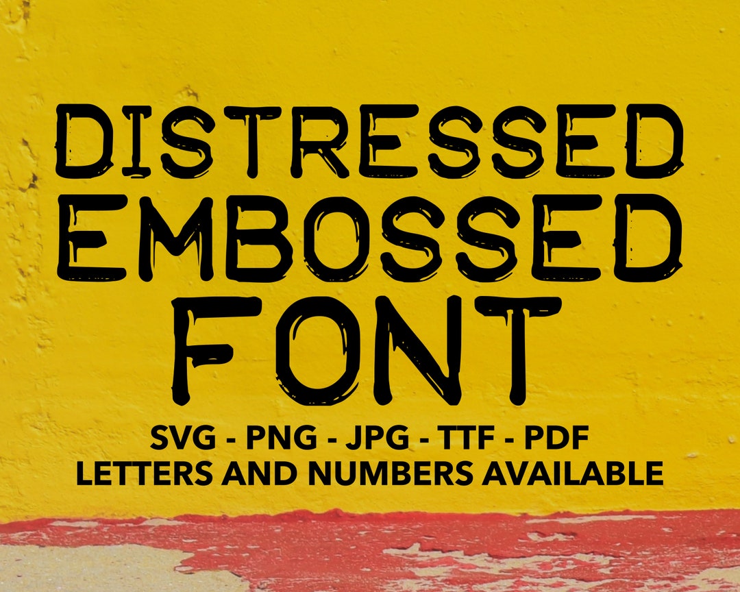Distressed Embossed Font SVG, Distressed Font TTF, Distressed Svg, Png ...