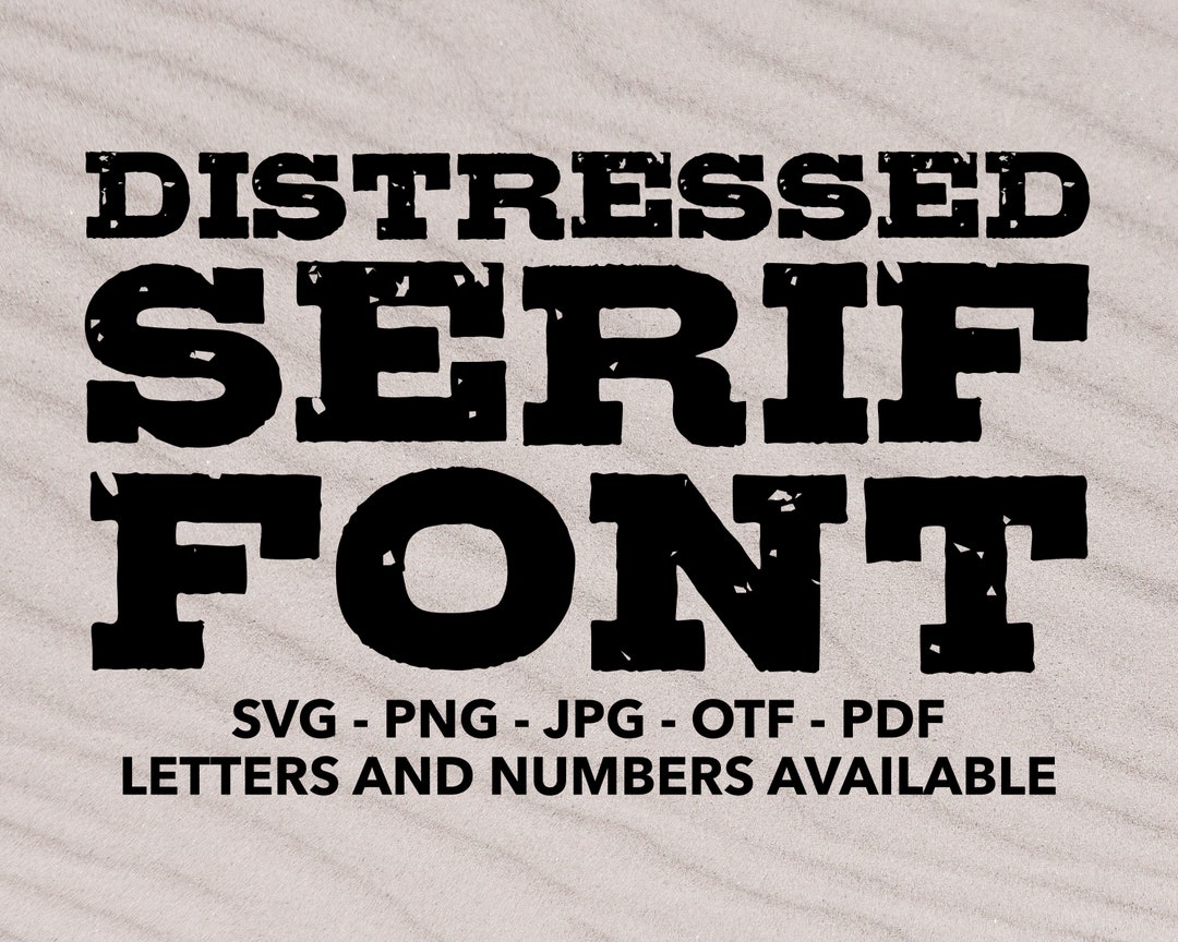 Distressed Serif Font SVG, Distressed Font OTF, Distressed Svg, Png ...