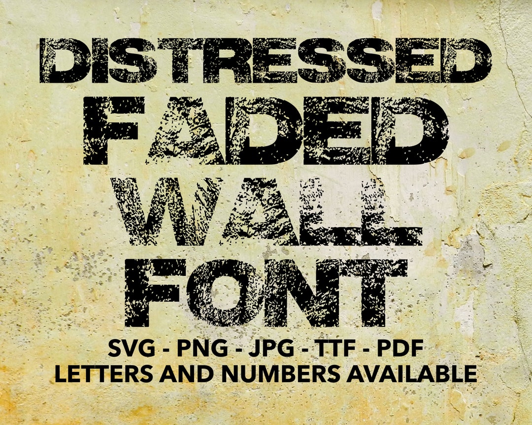 Distressed Faded Wall Font SVG, Distressed Font for Cricut, Distressed Font SVG, PNG, Jpg, Ttf ...