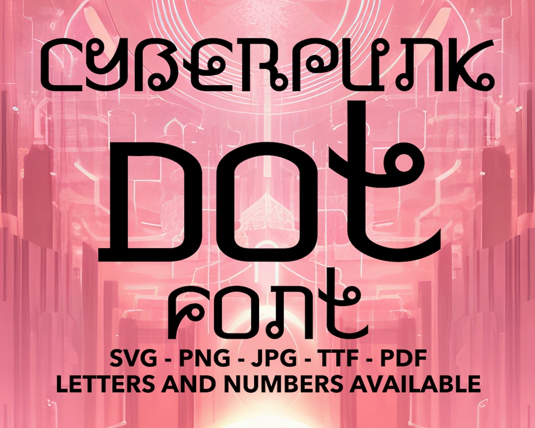 Cyberpunk Dot Font SVG, Cyberpunk Font for Cricut, Cyberpunk Font SVG ...