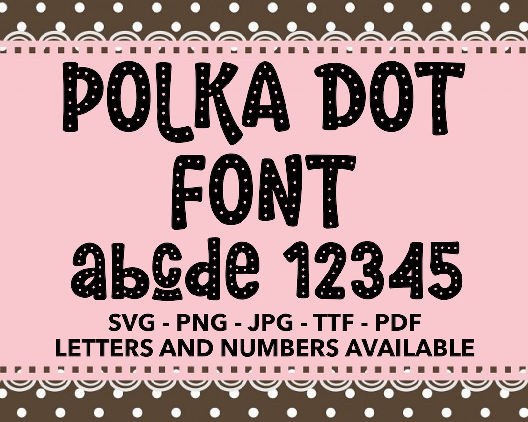 Polka Dot Font SVG, Polka Dot Font for Cricut, Polka Dot Font SVG, PNG, Jpg, Ttf, Pdf Polka Dot ...