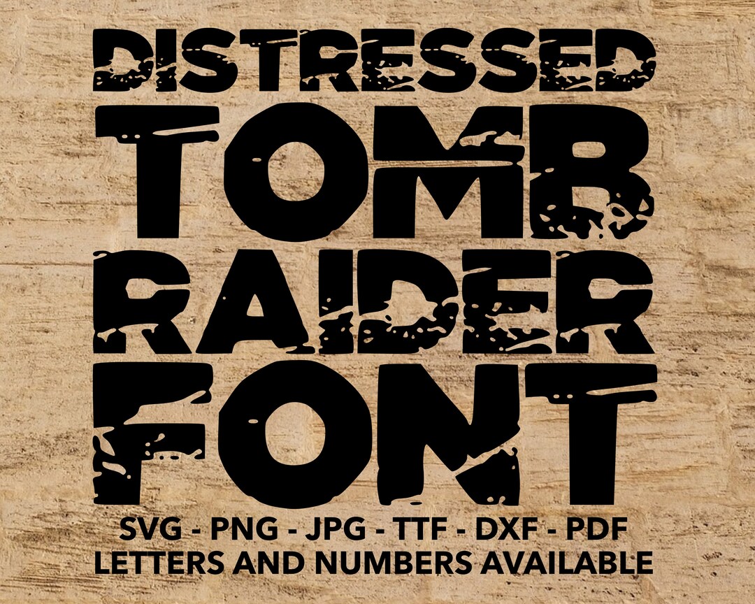 Distressed Tomb Raider Font SVG, Distressed Font for Cricut, Distressed ...