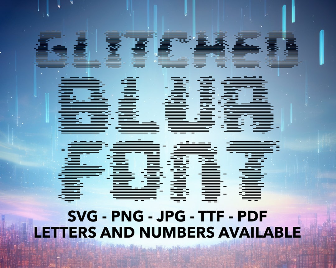 Glitched Blur Font SVG, Glitch Font for Cricut, Glitch Font SVG, PNG ...