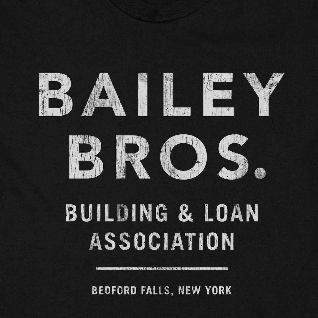 Bailey Brothers Building and Loan T-shirts, It's A Wonderful Life ...