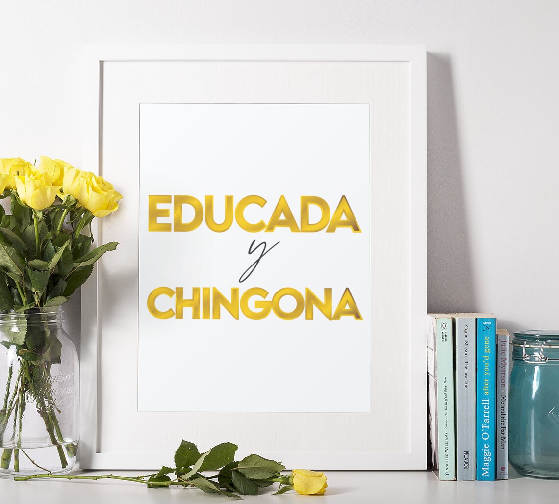 Educada Y Chingona Wall Art SINGLE PRINT - Wall Art, Stay Positive ...