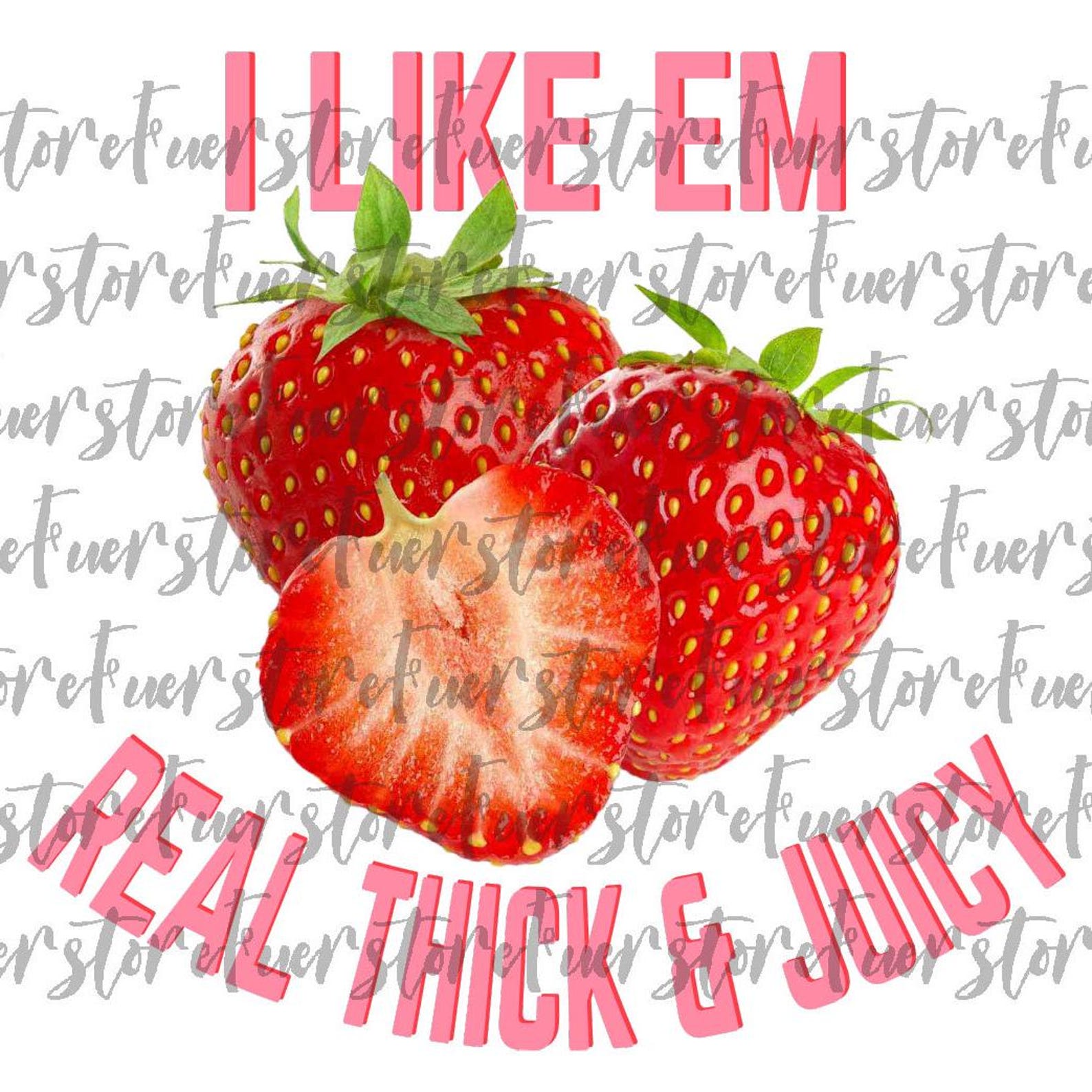 I Like Em Real Thick and Juicy Png, Srawberry Festival Png, Srawberry ...