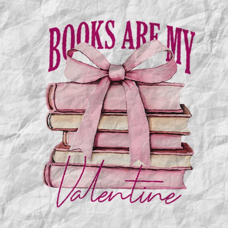 Books Are My Valentine Png, Books Lover Png, All Booked for Valentines ...