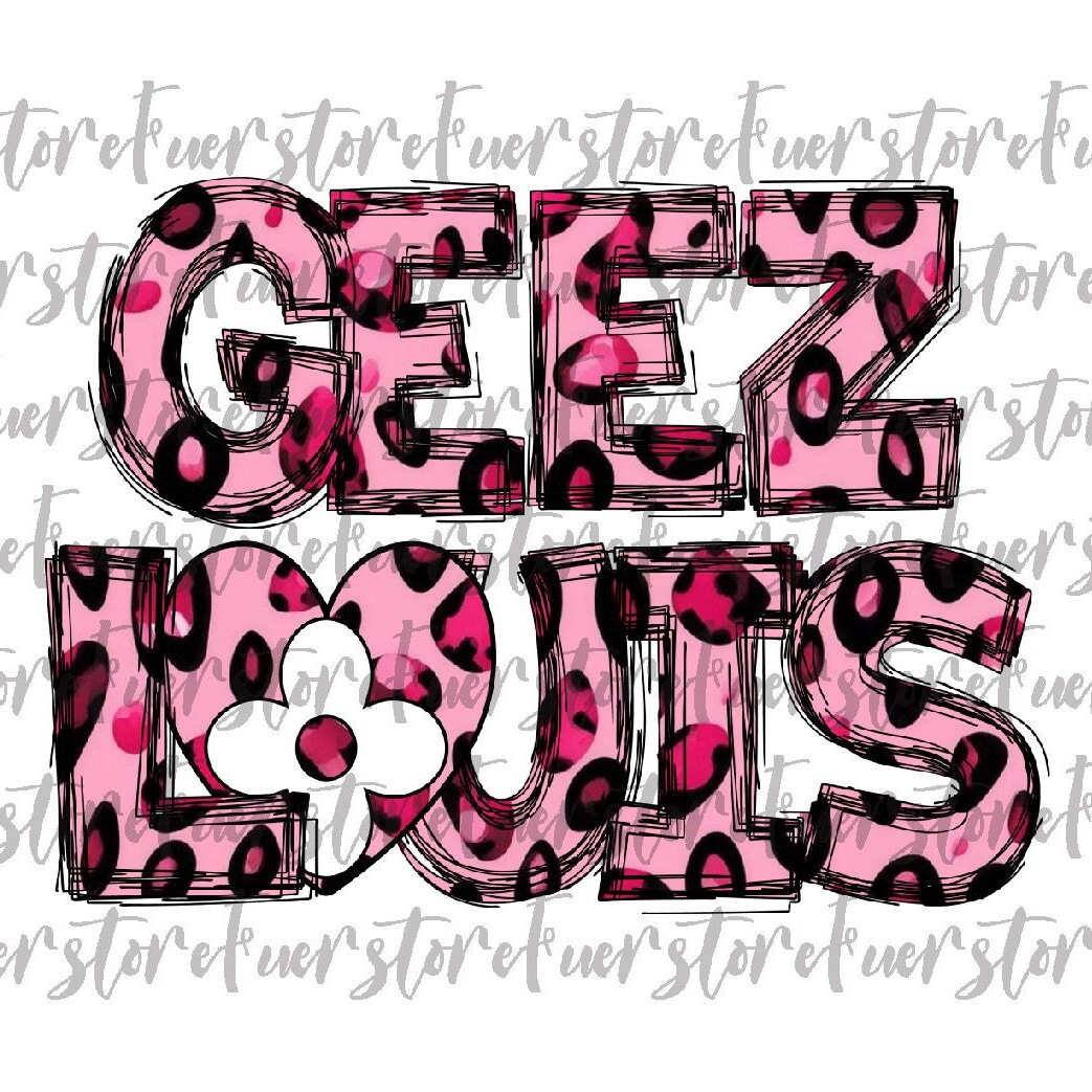 Geez Louis Png, Valentines Day Png, Valentine Louis Png, Leopard Louis ...