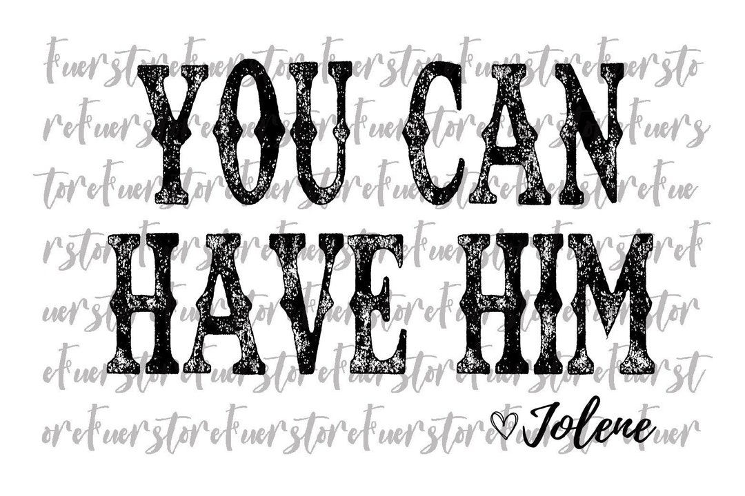 You Can Have Him Png, Jolene Png, Quote Jolene Png, Dolly Parton PNG ...