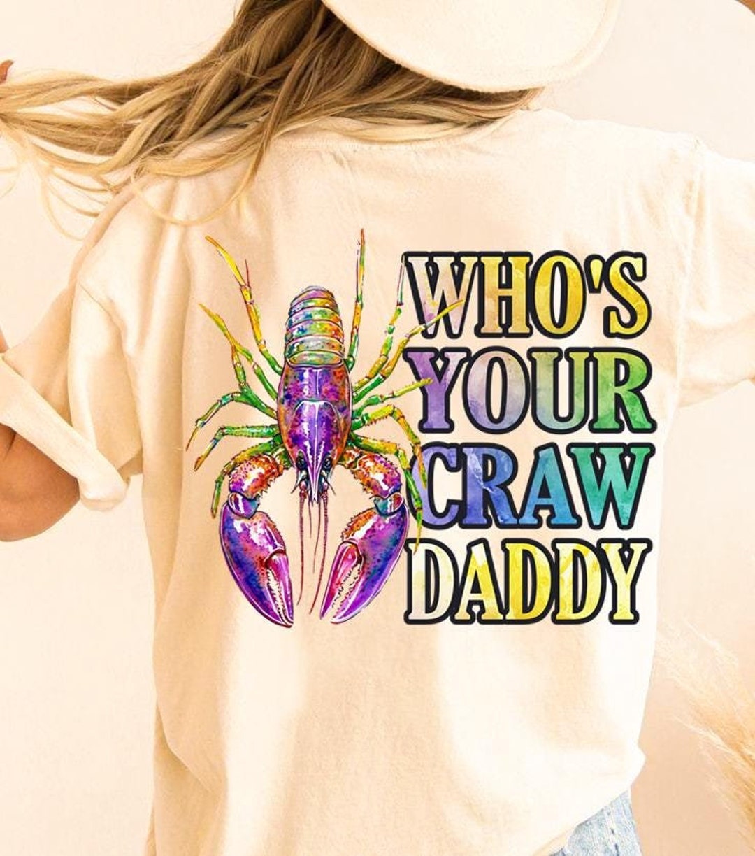 Who's Your Craw Daddy PNG, Crawfish Png, Mardi Gras Png, Funny Mardi ...