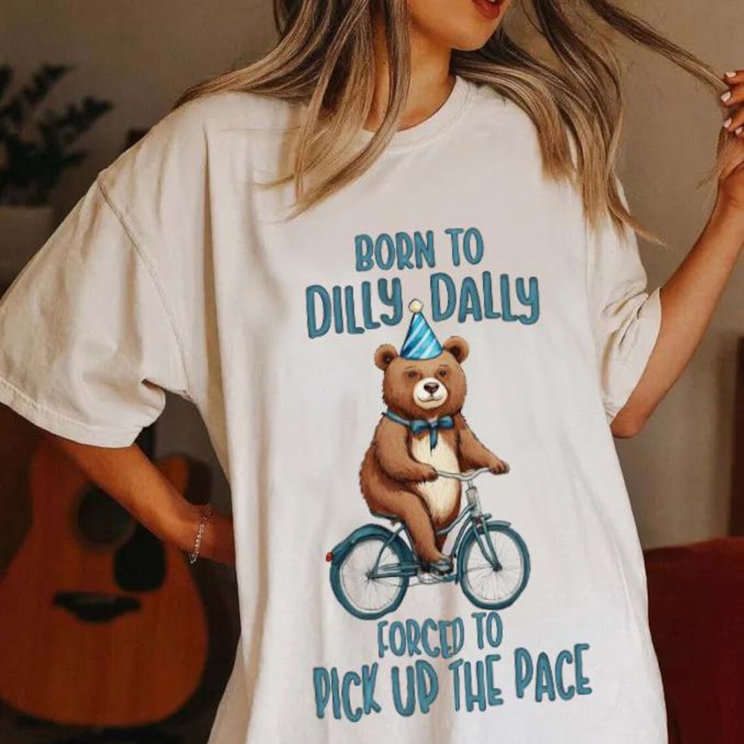 Born to Dilly Dally Png, Forced to Pick up the Pace, Silly Png, Funny ...