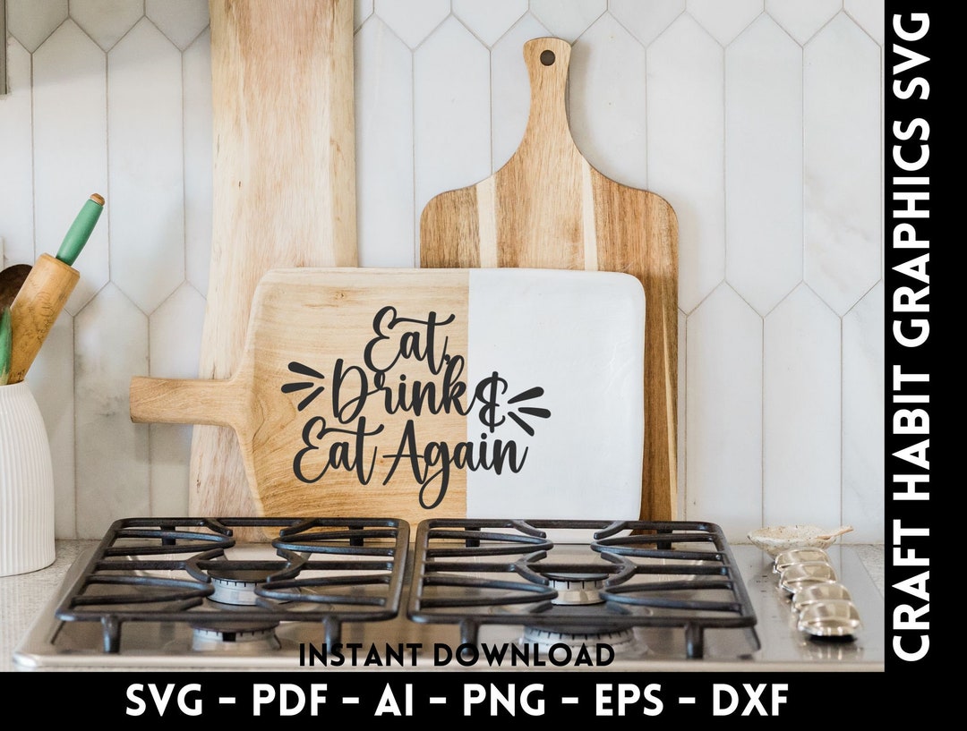 Eat Drink and Eat Again| Svg, Dxf, Eps, Png, Pdf Files for Cutting ...