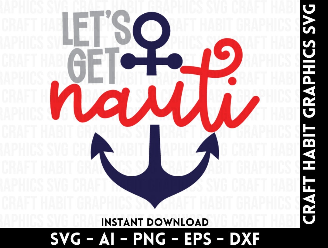 Let's Get Nauti Svg, Dxf, Eps, Png Files for Cutting Machines - Cricut ...