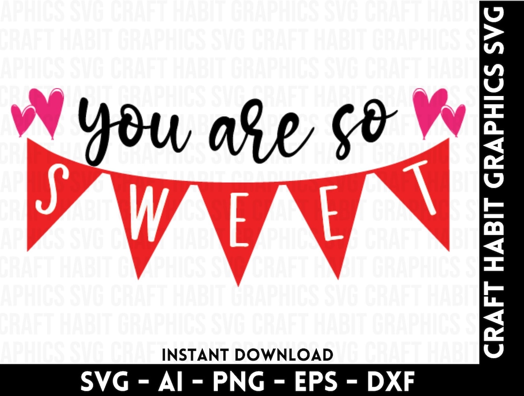 You Are so Sweet Svg, Dxf, Eps, Png Files for Cutting Machines - Cricut ...