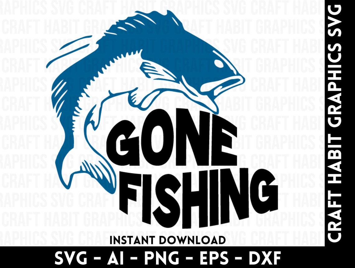 Gone Fishing Svg, Dxf, Eps, Png Files for Cutting Machines Cricut ...