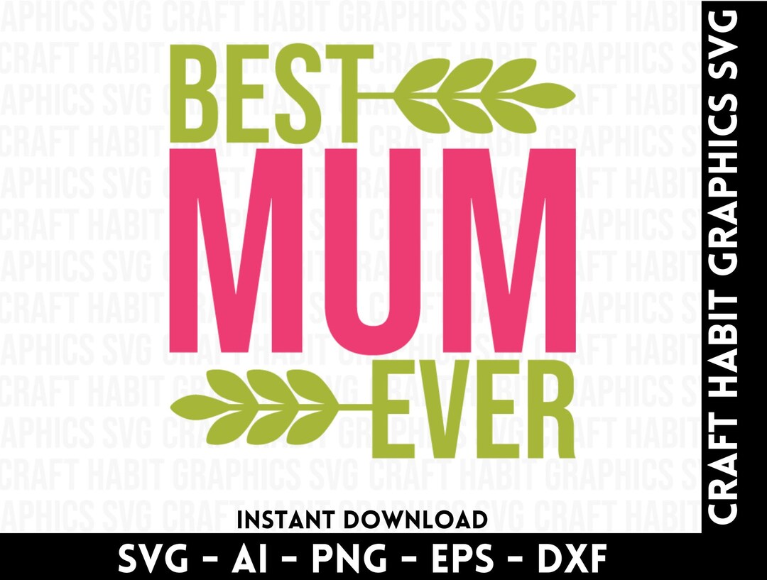 Best Mum Ever Svg, Dxf, Eps, Png Files for Cutting Machines Cricut ...