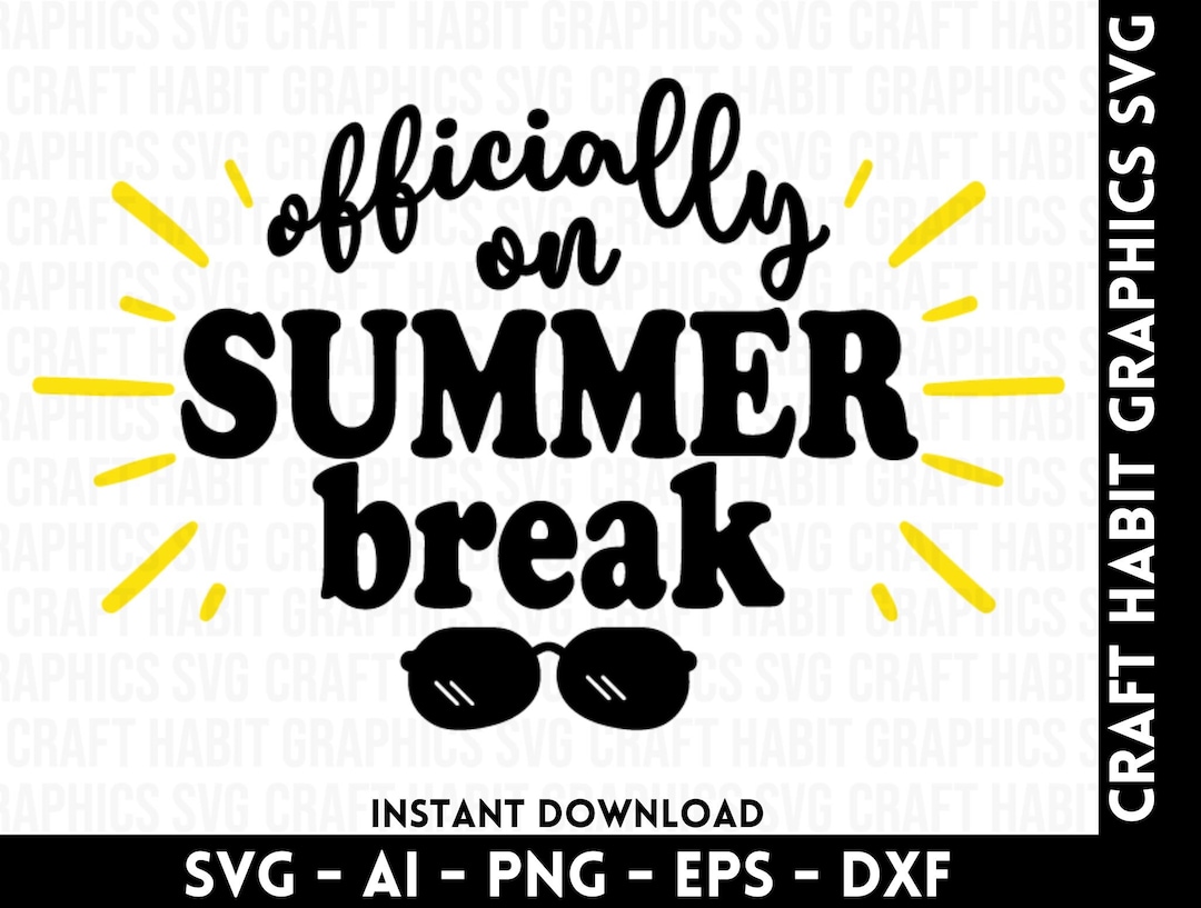 Officially on Summer Break Svg, Dxf, Eps, Png Files for Cutting ...