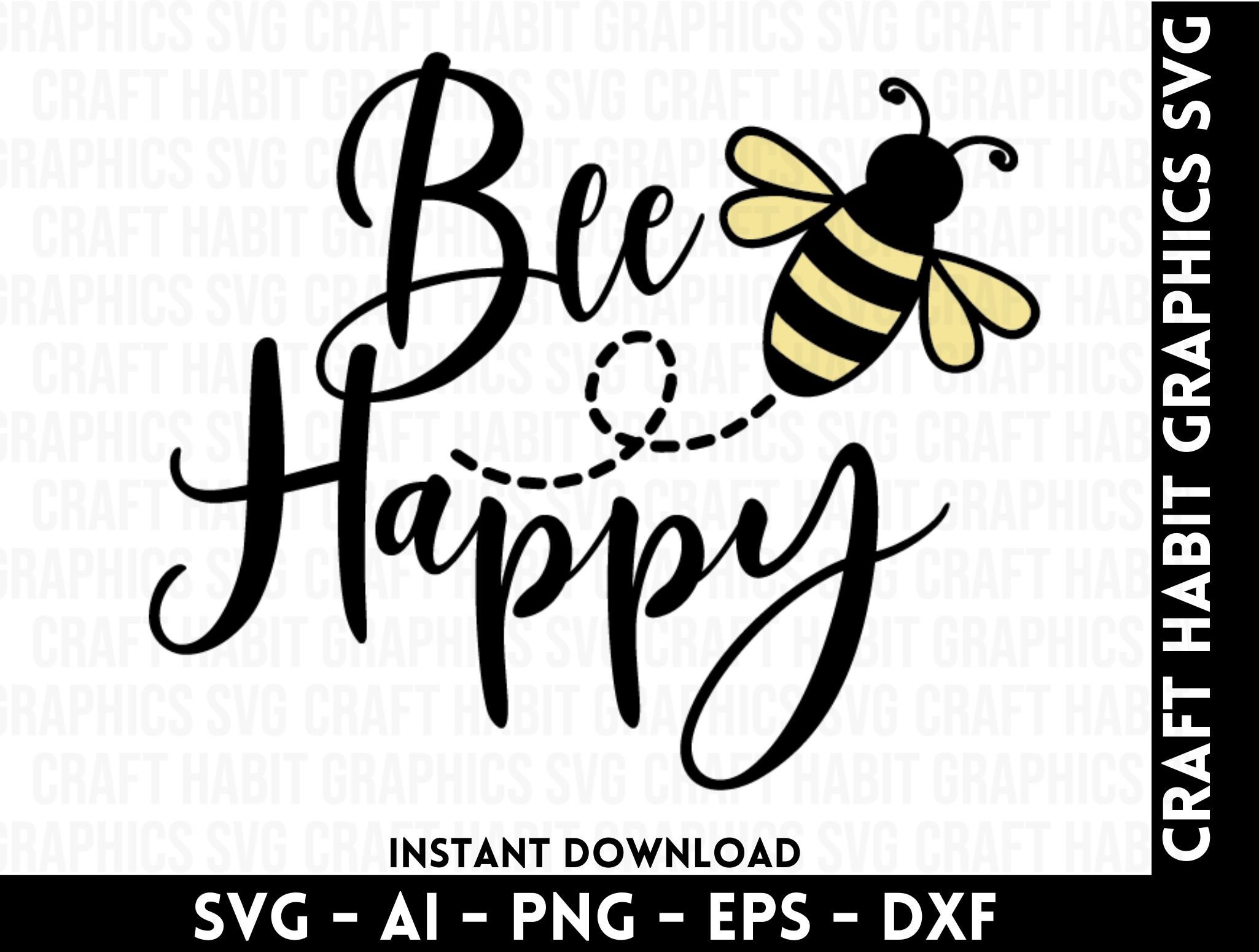 Bee Happy Svg, Dxf, Eps, Png Files for Cutting Machines - Cricut ...