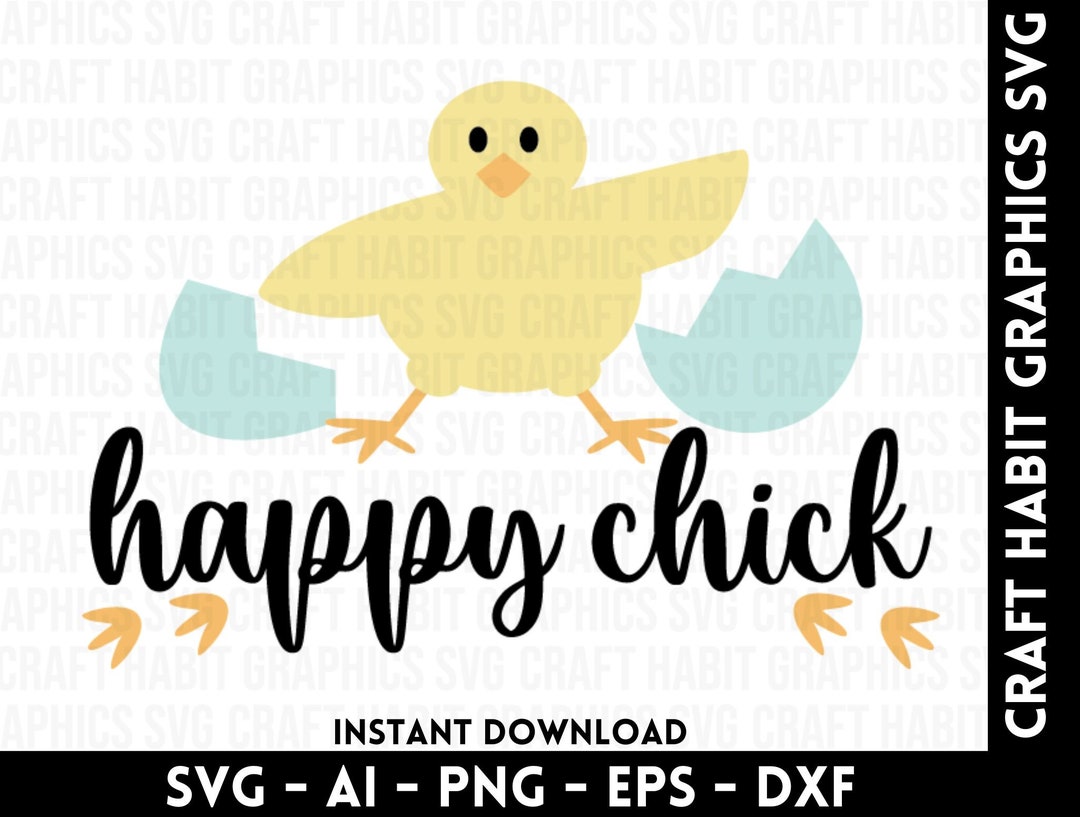 Happy Chick Svg, Dxf, Eps, Png Files for Cutting Machines - Cricut ...