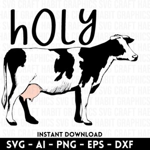 Holy Cow Svg, Dxf, Eps, Png Files for Cutting Machines - Cricut ...