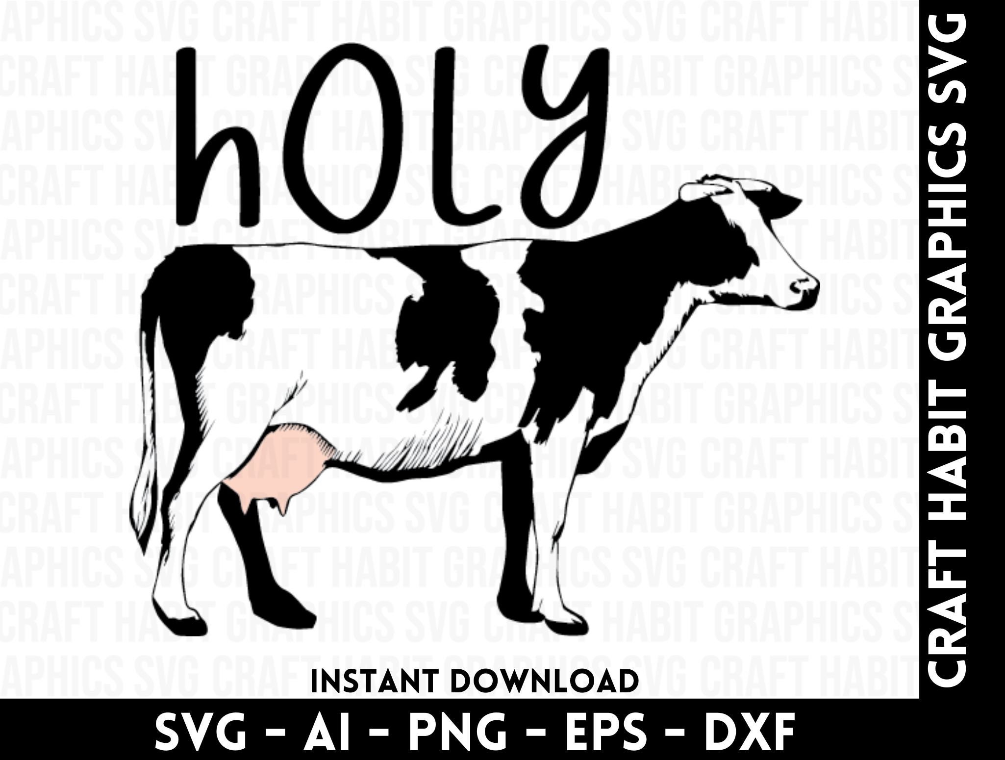 Holy Cow Svg, Dxf, Eps, Png Files for Cutting Machines - Cricut ...
