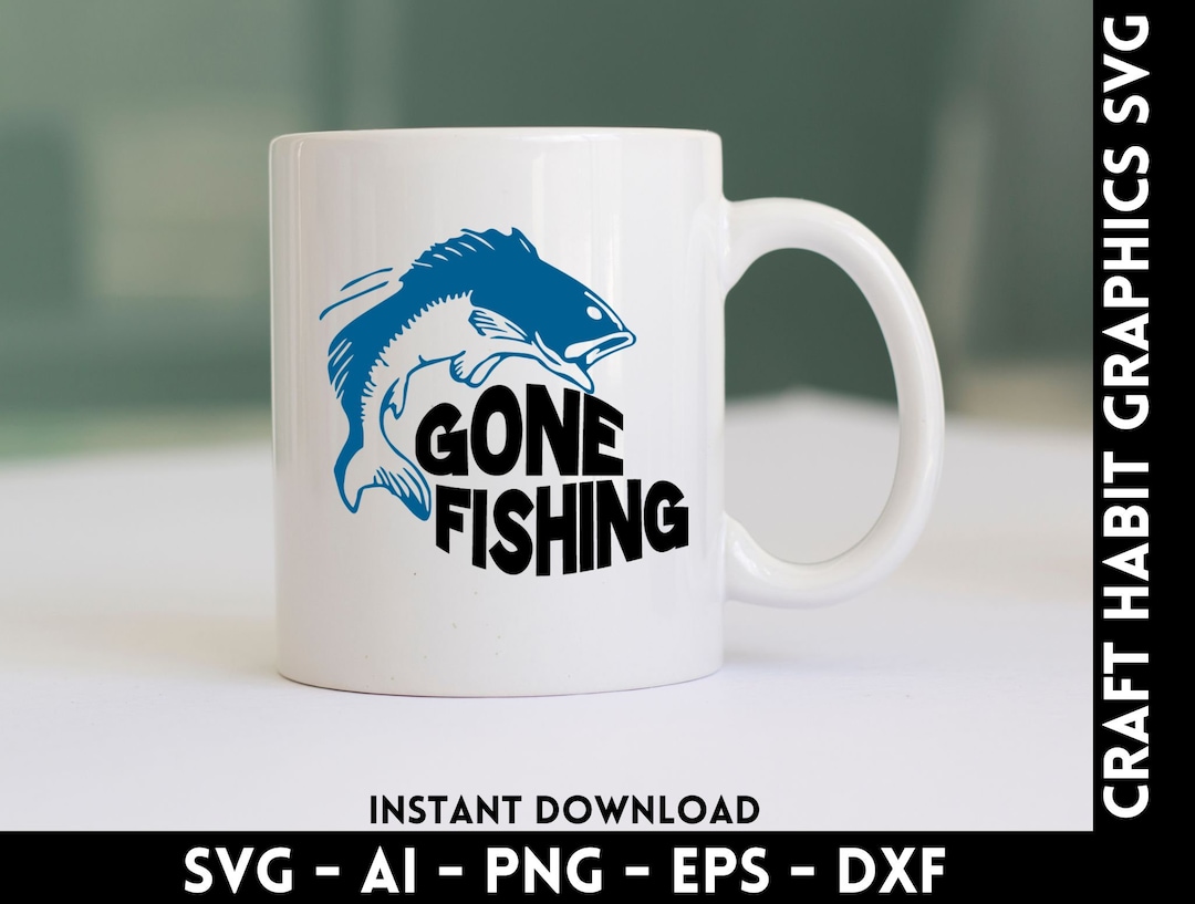 Gone Fishing Svg, Dxf, Eps, Png Files for Cutting Machines - Cricut ...