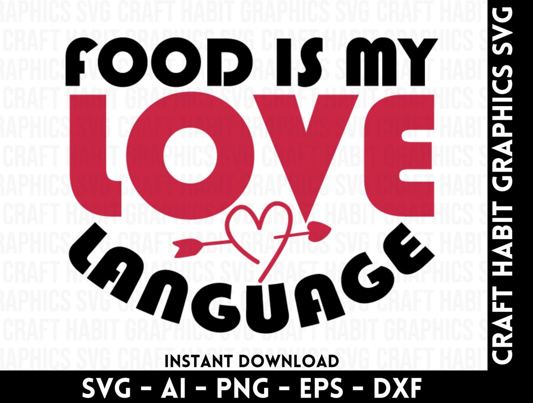 Food is My Love Language Svg, Dxf, Eps, Png Files for Cutting Machines ...