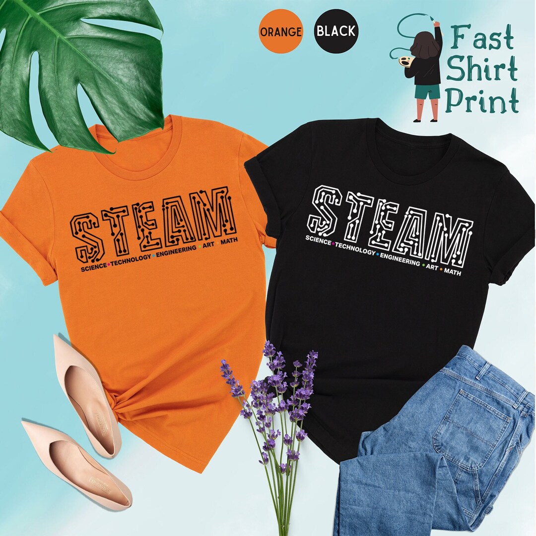 Steam Shirt, Science Technology Engineering Art Math Teacher Shirt ...