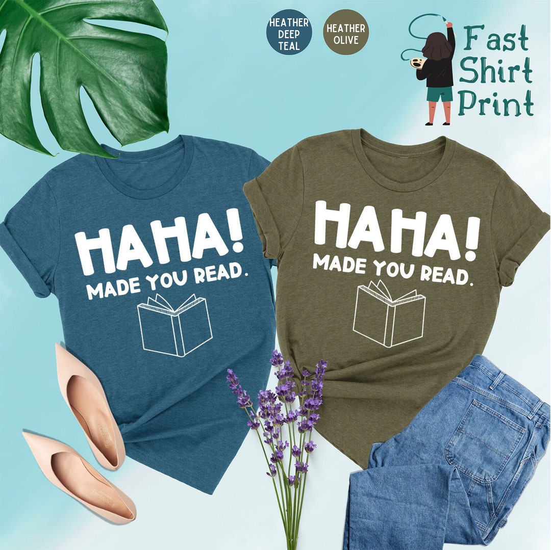 Ha Ha Made You Read Shirt, Funny Teacher Shirt, Librarian Gifts, Funny ...