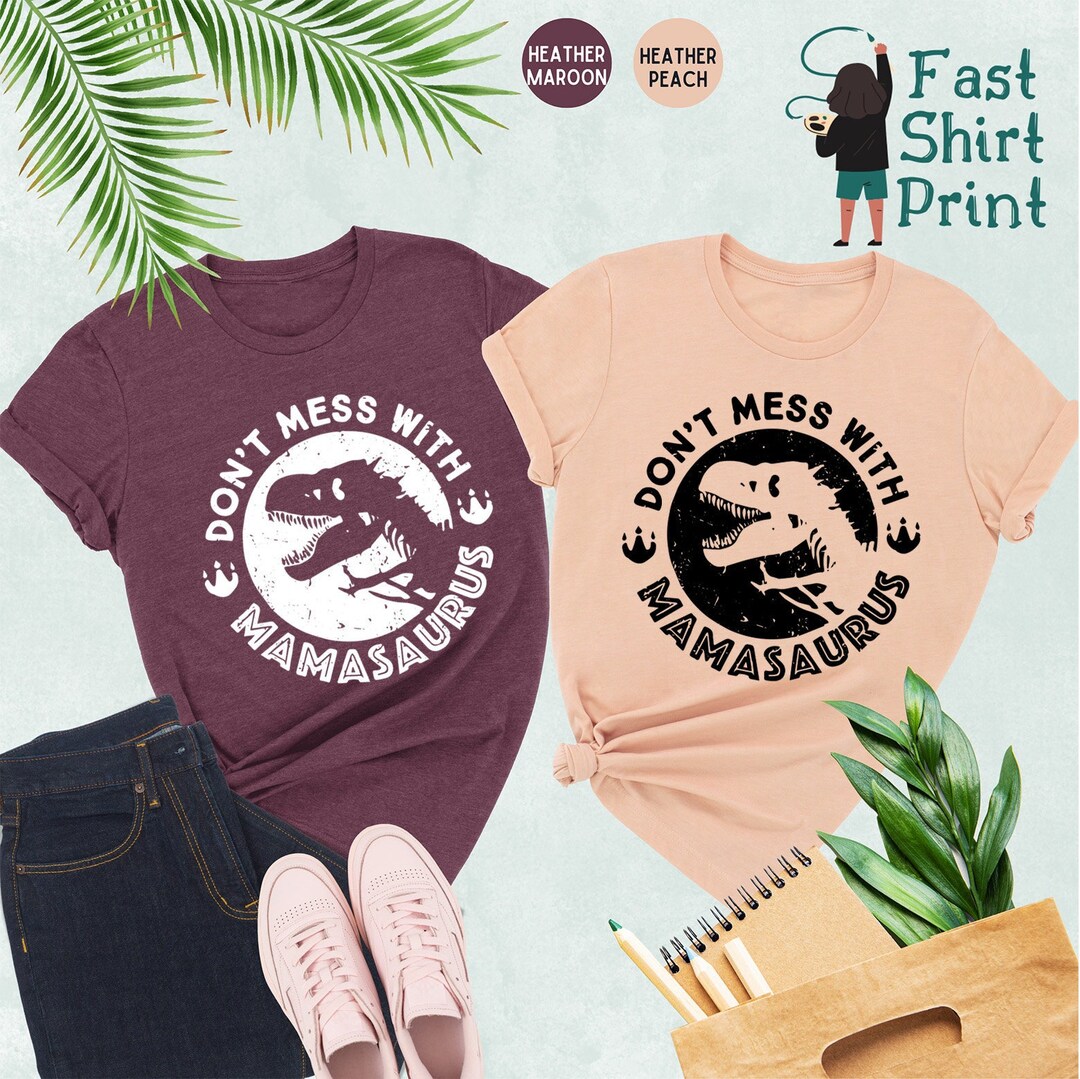 Don't Mess With Mamasaurus Shirt, Dinosaur Mom Shirt, Gift for Mom ...