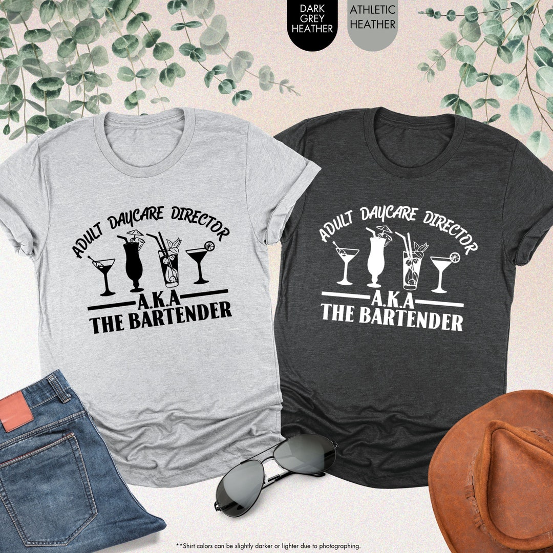 Adult Daycare Director Aka the Bartender Shirt, Cute Bartender Shirt ...