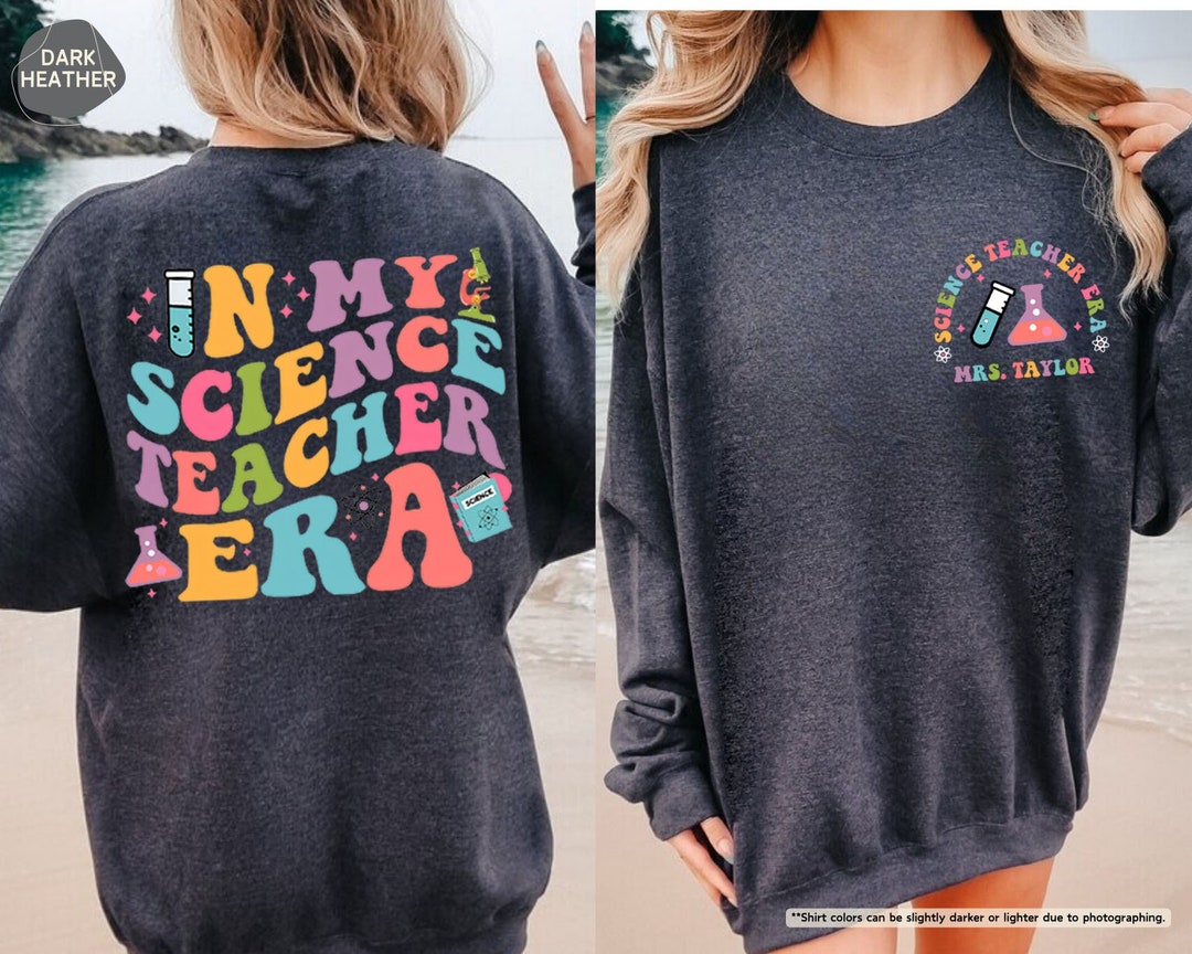 Personalized Science Teacher Sweatshirt, in My Science Teacher Era ...
