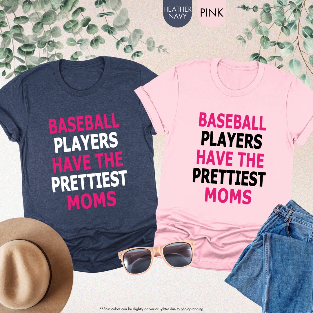 Baseball Players Have the Prettiest Moms Shirt, Baseball Mom Shirt ...