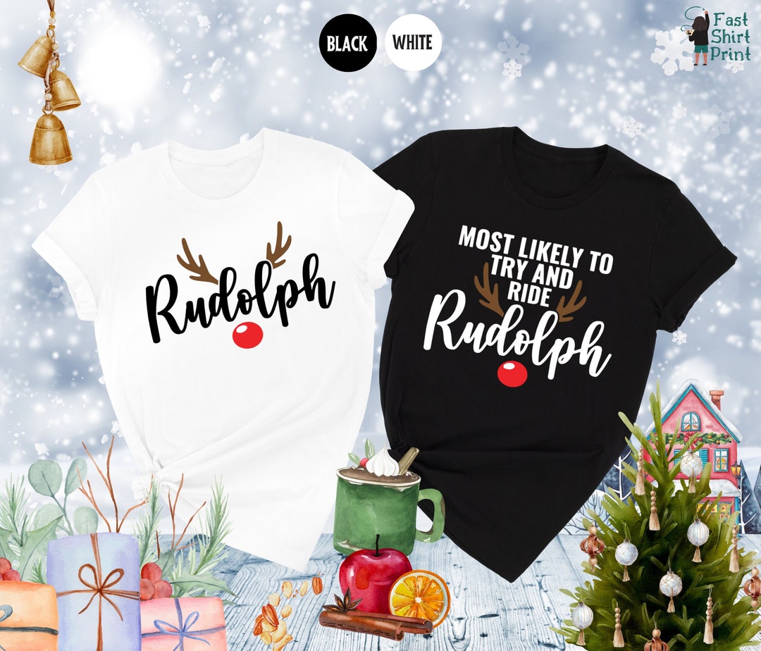 Most Likely to Try Ride Rudolph Shirt, Funny Couples Christmas Shirt ...