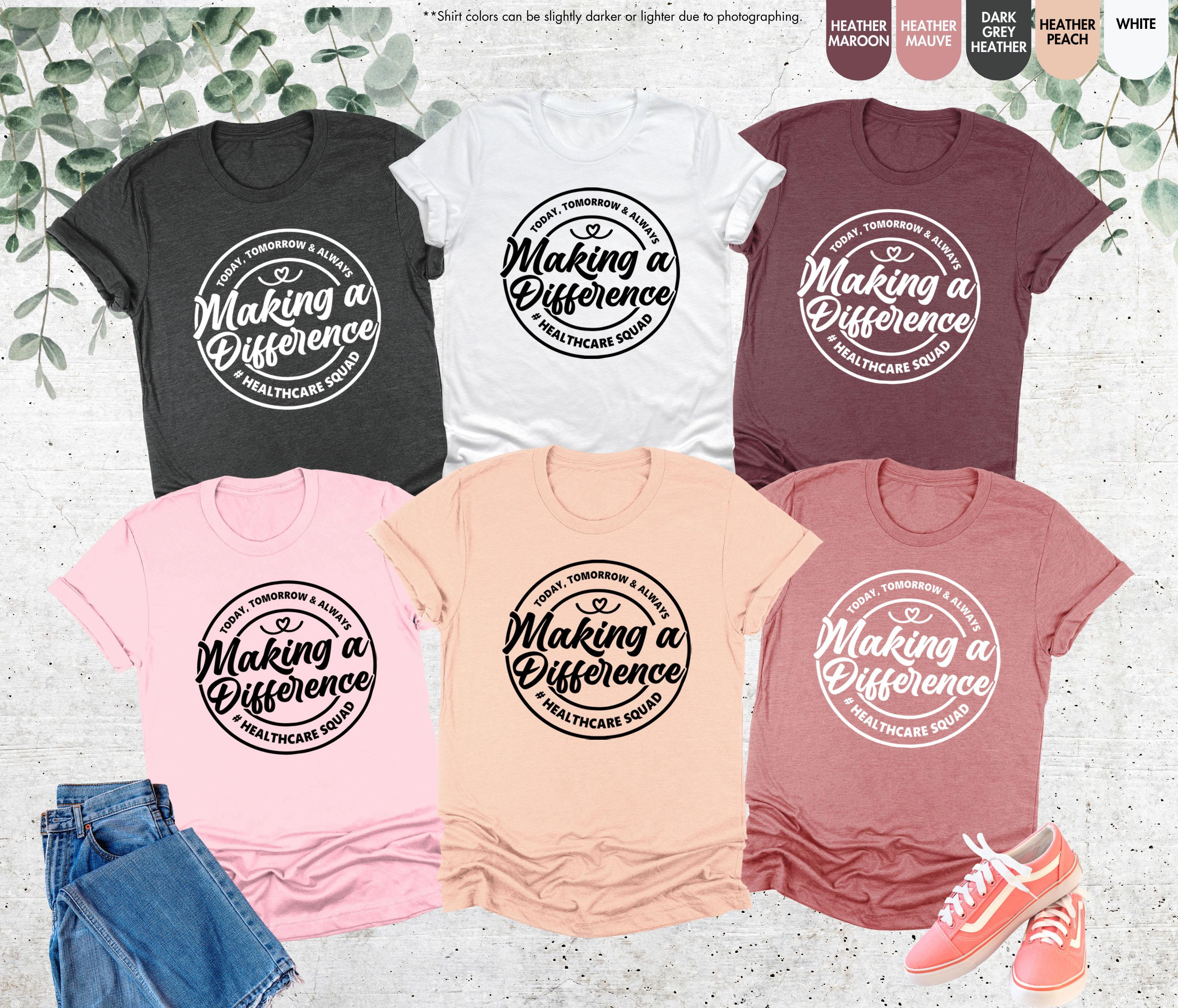 Making A Difference Healthcare Squad Shirts, Health Care Worker Gift ...