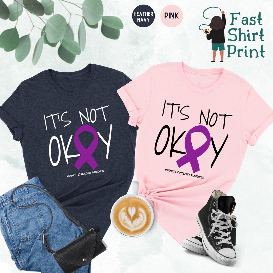 Domestic Violence Awareness Shirt, Its Not Okay Shirt, Purple Ribbon ...