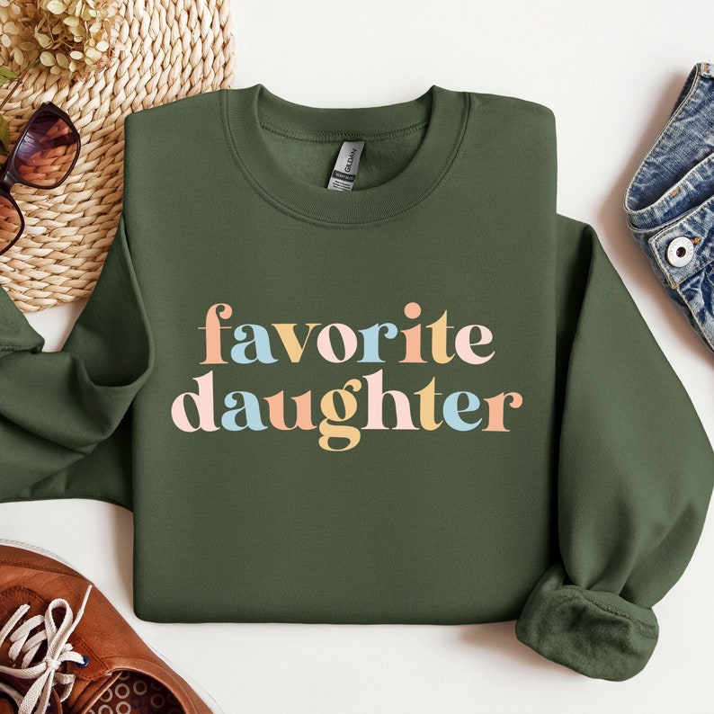 Favorite Daughter Sweatshirt or Hoodie, Favorite Family Member ...