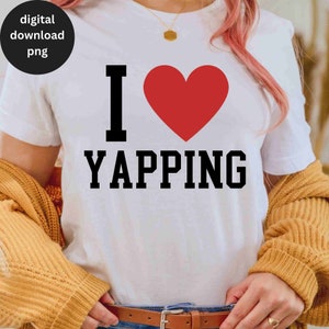 I Love Yapping Trending Meme Design Sarcastic Meme Gift Png Funny ...