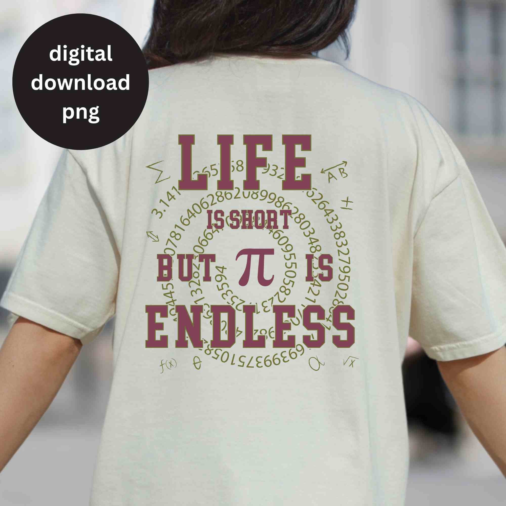 Life is Short but Pi is Endless Png Math Nerd Teacher Png, Funny ...