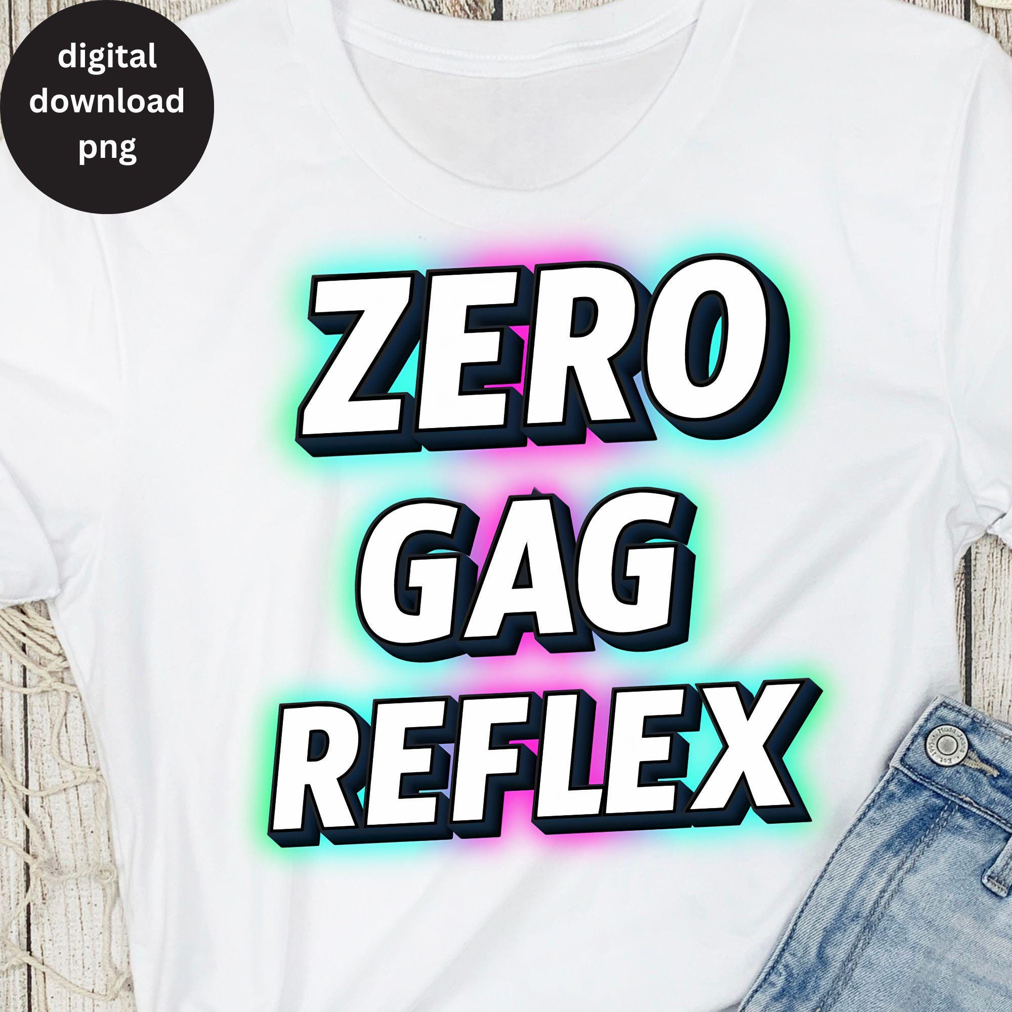 Zero Gag Reflex PNG, Dirty Humor Tee Sublimation, Adult Gag Design ...