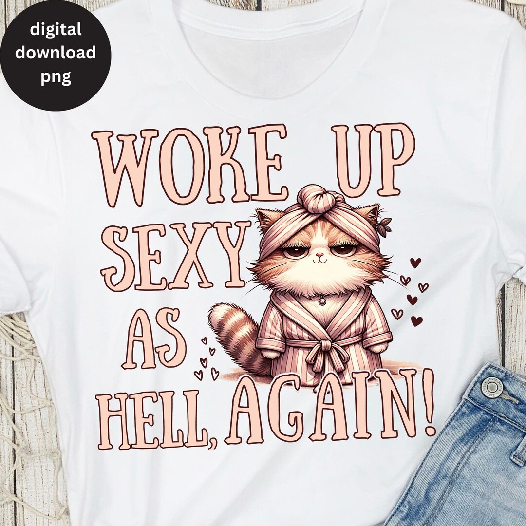 Cute Woke up Sexy Png, Inappropriate Shirts for Women PNG, Raunchy T ...