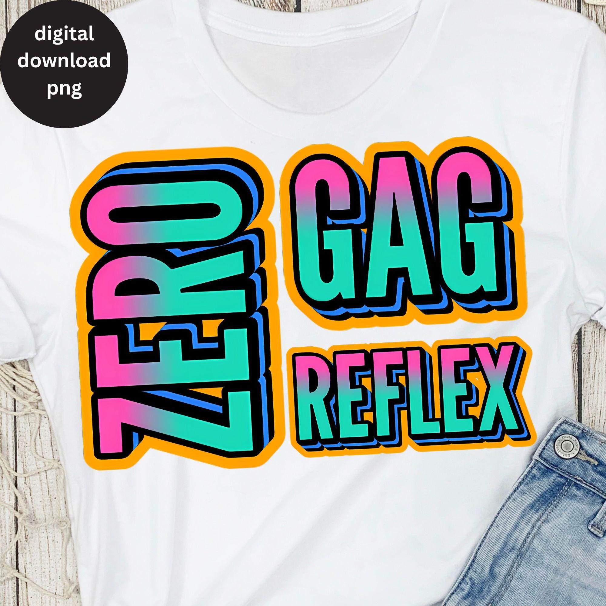 Zero Gag Reflex PNG, Dirty Humor Tee Sublimation, Adult Gag Design ...